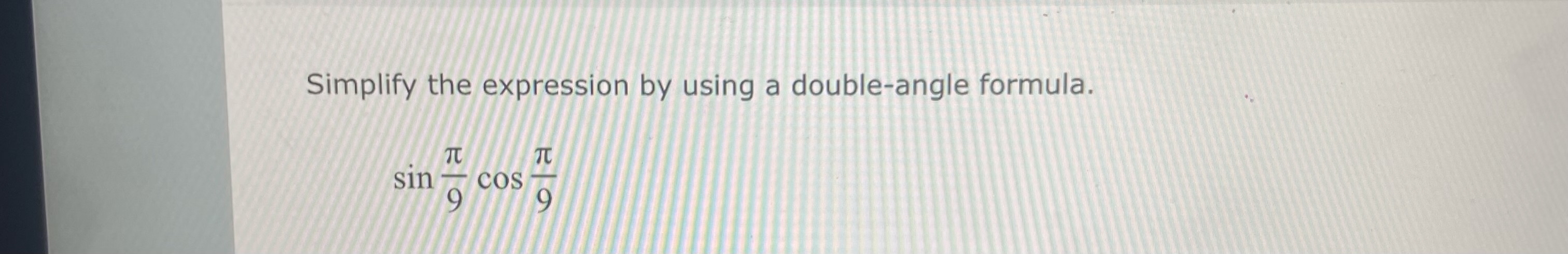 Solved Simplify the expression by using a double-angle | Chegg.com