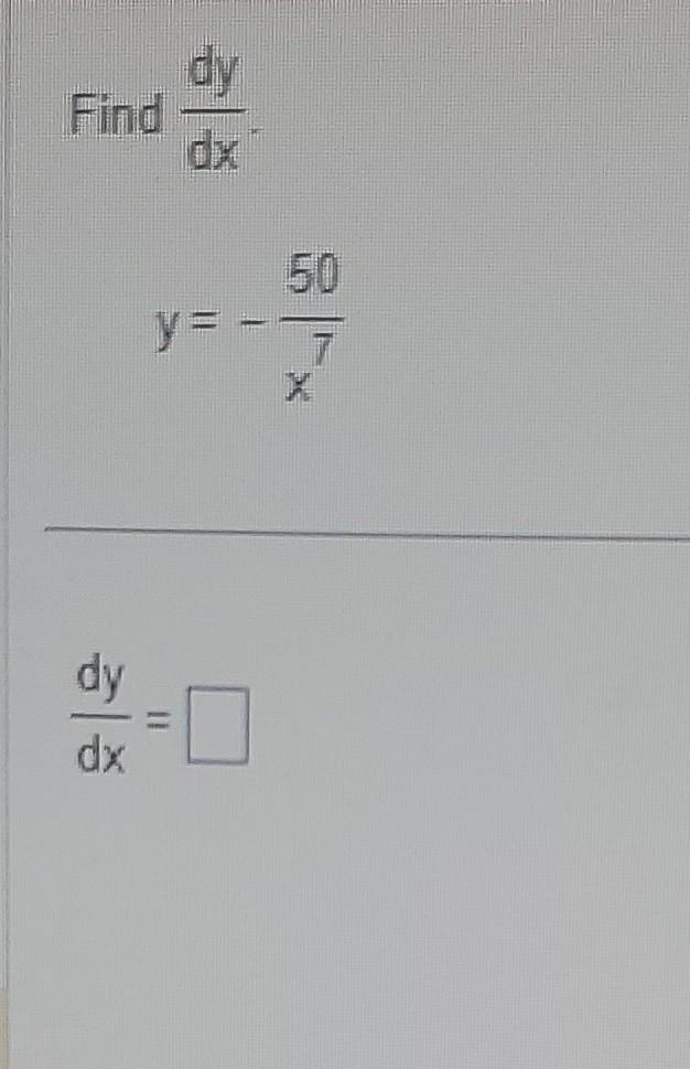 Solved Find dxdy y=−x750 dxdy= | Chegg.com