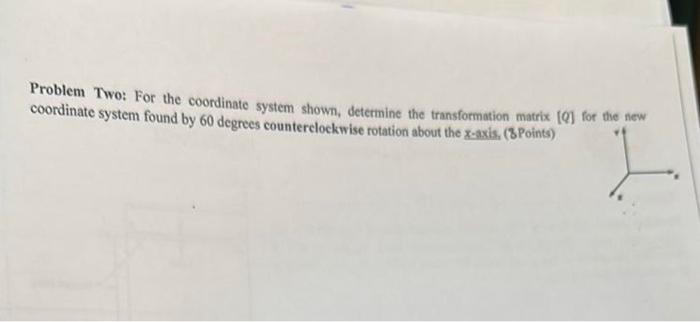 Solved Problem Two: For the coordinate system shown, | Chegg.com
