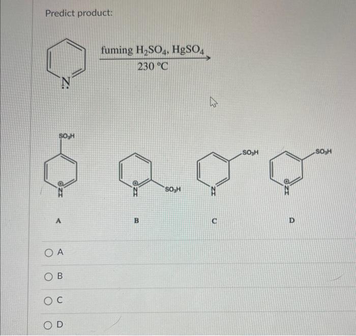 Solved Predict product: 230∘C fuming H2SO4,HgSO4 A B C D A B | Chegg.com