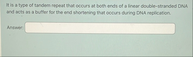 Solved It is a type of tandem repeat that occurs at both | Chegg.com