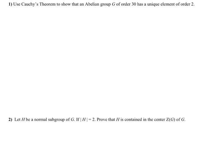 Solved 1) Use Cauchy's Theorem to show that an Abelian group | Chegg.com