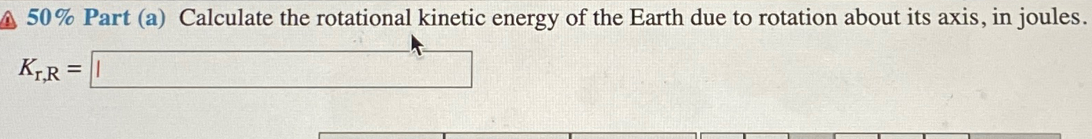 Solved 50% ﻿Part (a) ﻿Calculate the rotational kinetic | Chegg.com