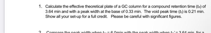 Solved 1. Calculate the effective theoretical plate of a GC | Chegg.com