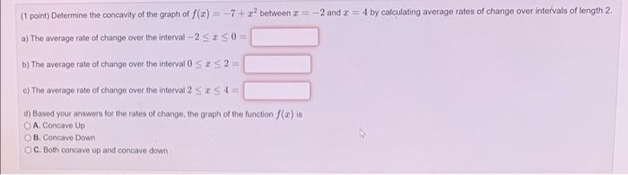 Solved (1 point) Determine the concavity of the graph of | Chegg.com