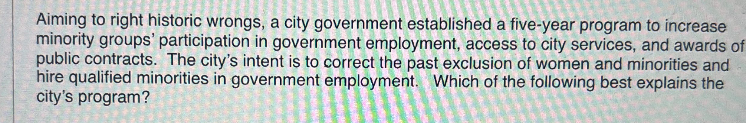 Solved Aiming to right historic wrongs, a city government | Chegg.com