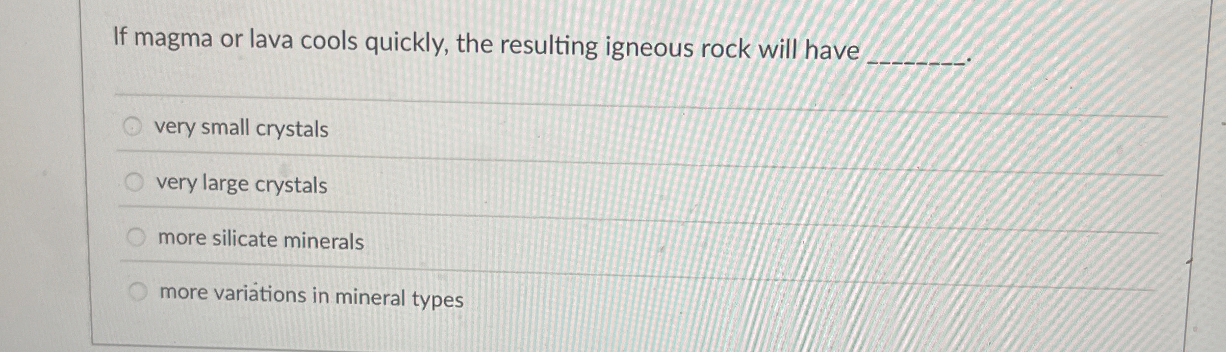 Solved If magma or lava cools quickly, the resulting igneous | Chegg.com
