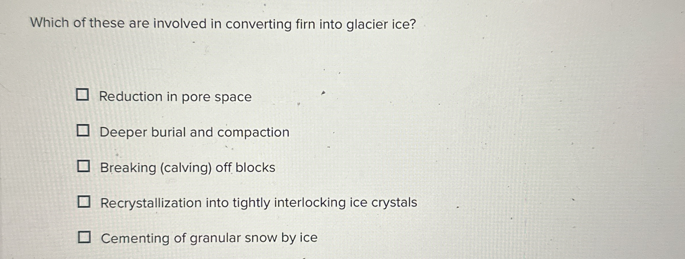 Solved Which of these are involved in converting firn into | Chegg.com