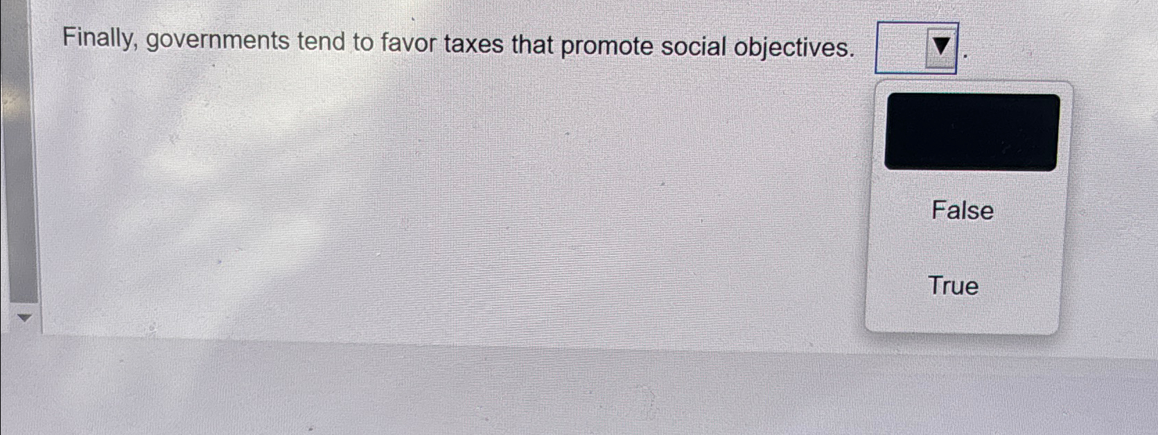 Solved Finally, governments tend to favor taxes that promote | Chegg.com