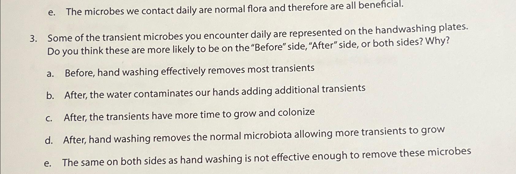 Solved e. ﻿The microbes we contact daily are normal flora | Chegg.com