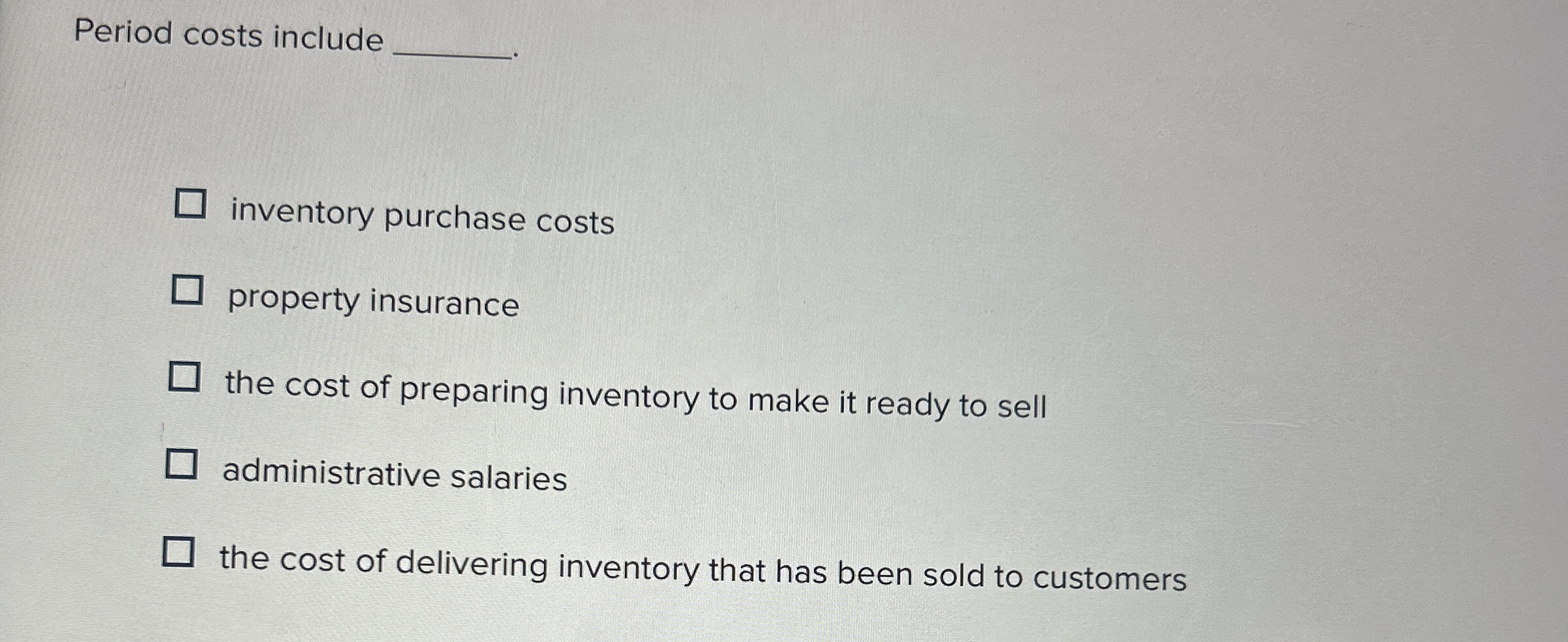 Solved Period costs includeinventory purchase costsproperty | Chegg.com