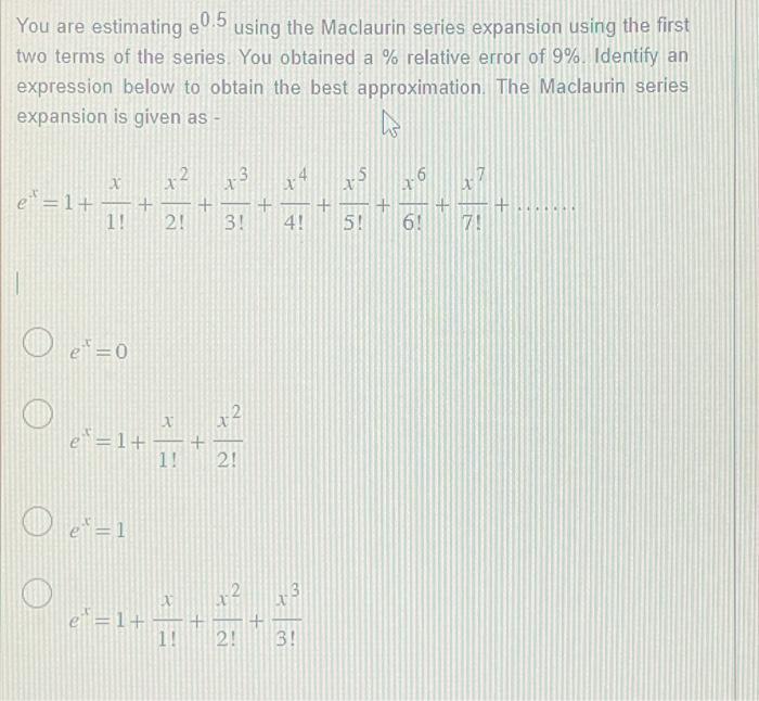 Solved You are estimating e0.5 using the Maclaurin series | Chegg.com