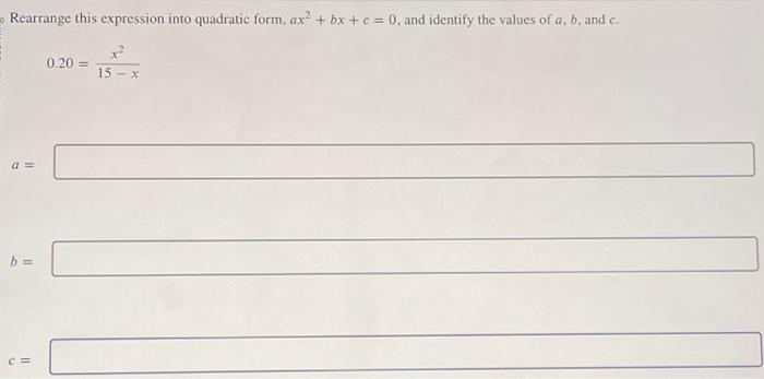 Solved Rearrange this expression into quadratic form, | Chegg.com