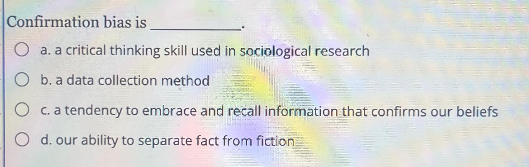 Solved Confirmation bias isa. ﻿a critical thinking skill | Chegg.com