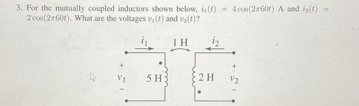 Solved 3. For the mutually coupled inductors shown below, | Chegg.com