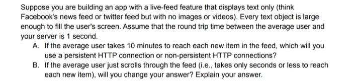 Solved Suppose you are building an app with a live-feed | Chegg.com