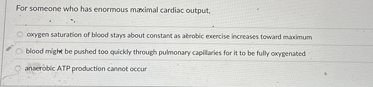 Solved For someone who has enormous maximal cardiac | Chegg.com