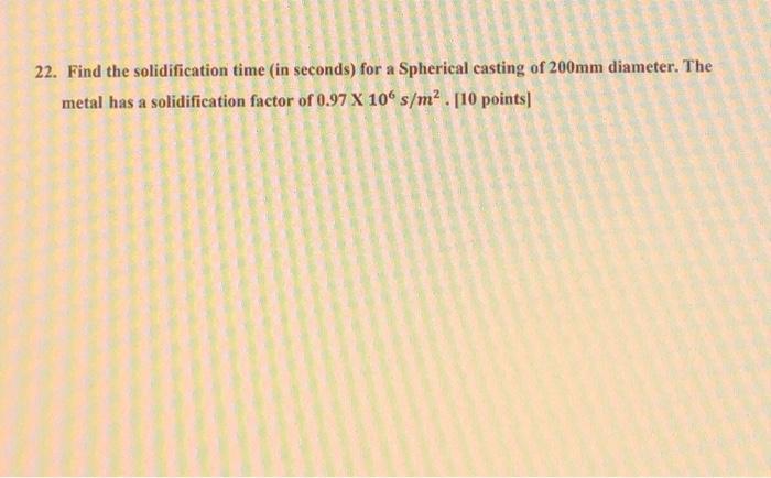 Solved 22. Find the solidification time (in seconds) for a | Chegg.com Solved 22. Find the solidification time (in seconds) for a | Chegg.com