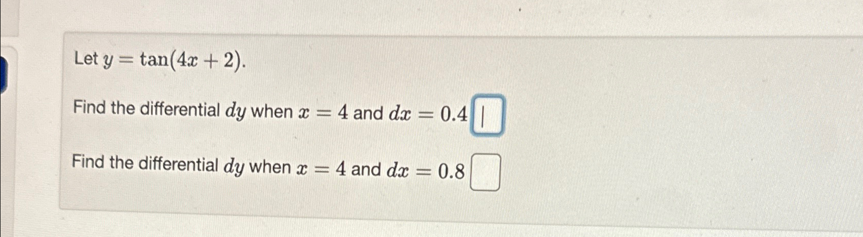 Solved Let y=tan(4x+2).Find the differential dy ﻿when x=4 | Chegg.com