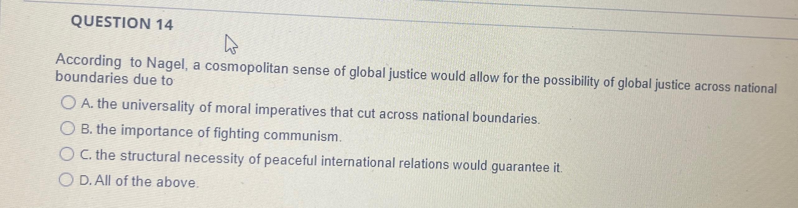 Solved QUESTION 14According to Nagel, a cosmopolitan sense | Chegg.com