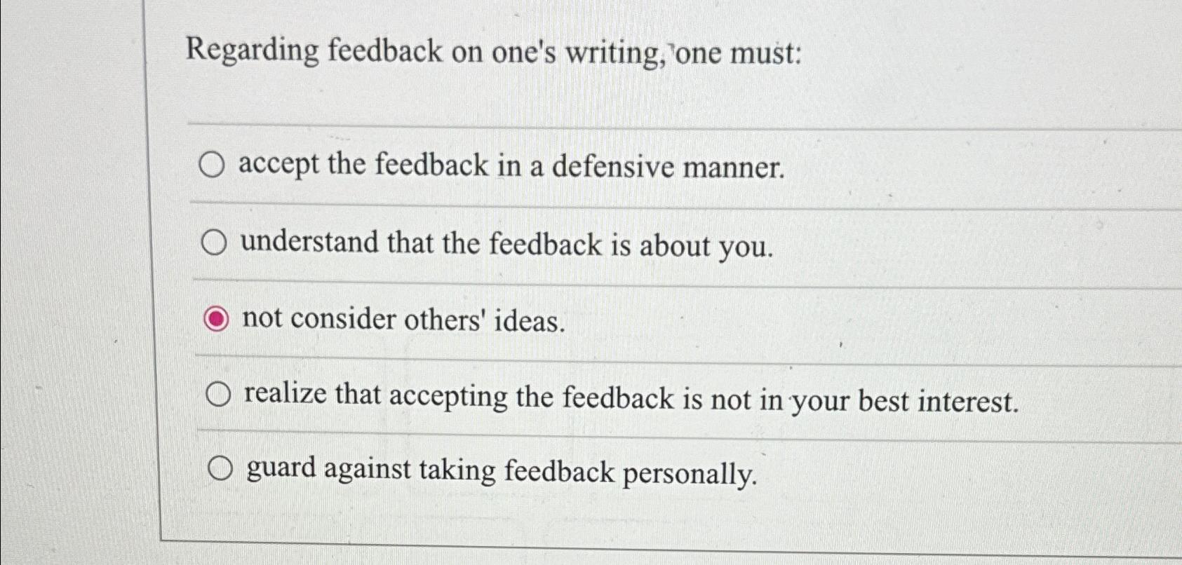 Solved Regarding feedback on one's writing, one must:accept | Chegg.com