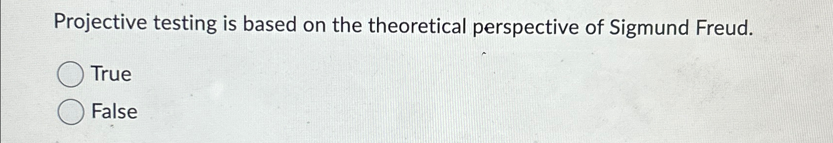 Solved Projective testing is based on the theoretical | Chegg.com