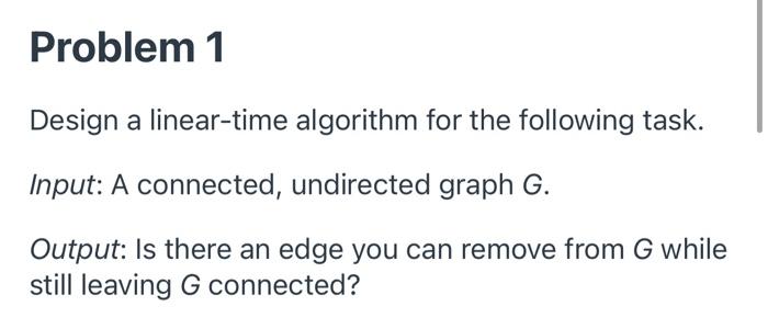 Solved Problem 1 Design a linear-time algorithm for the | Chegg.com