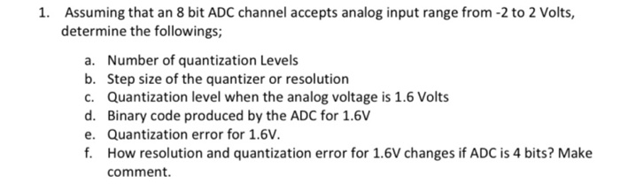 Solved 1. Assuming that an 8 bit ADC channel accepts analog | Chegg.com
