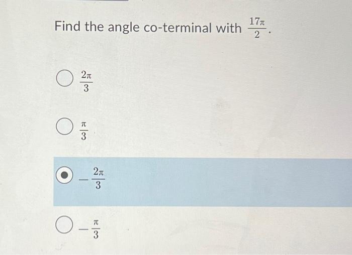 Solved Find the angle co-terminal with 217π. 32π 3π −32π −3π | Chegg.com