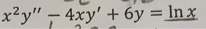 Solved x2y′′−4xy′+6y=lnx | Chegg.com