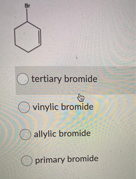 Solved Br tertiary bromide dey O vinylic bromide allylic | Chegg.com