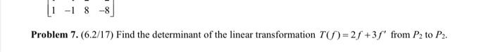 Solved [1−18−8] Problem 7. (6.2/17) Find the determinant of | Chegg.com