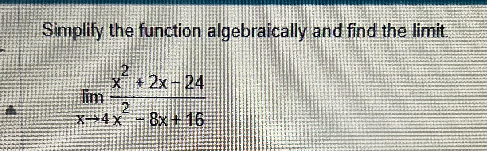 Solved Simplify the function algebraically and find the | Chegg.com