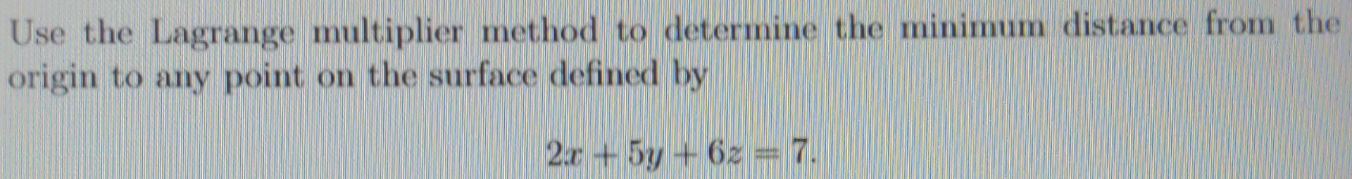 Solved Use the Lagrange multiplier method to determine the | Chegg.com