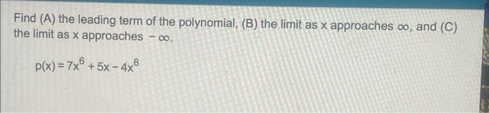 Solved Find (A) the leading term of the polynomial, (B) the | Chegg.com