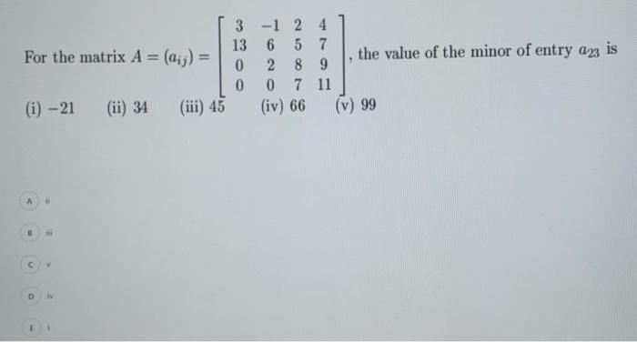Solved For the matrix A = (aij) = (i) -21 (ii) 34 A B D E | Chegg.com