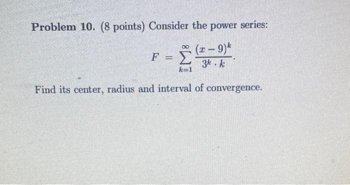 Solved Problem 10. ( 8 points) Consider the power series: | Chegg.com