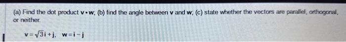 [Solved]: (a) Find the dot product ( mathbf{v} cdot mat
