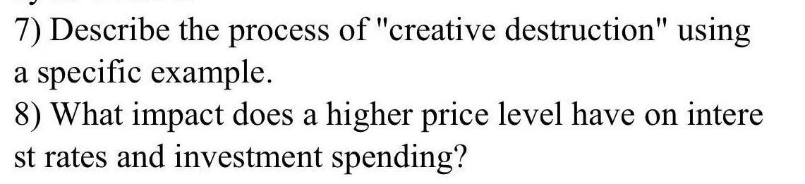 Solved 7) Describe the process of "creative destruction" | Chegg.com