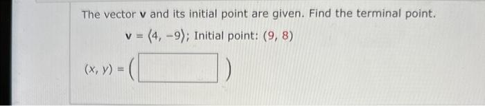 [Solved]: The vector v and its initial point are given. Fin