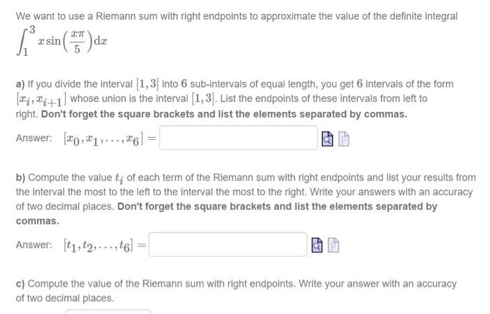 Solved We want to use a Riemann sum with right endpoints to | Chegg.com
