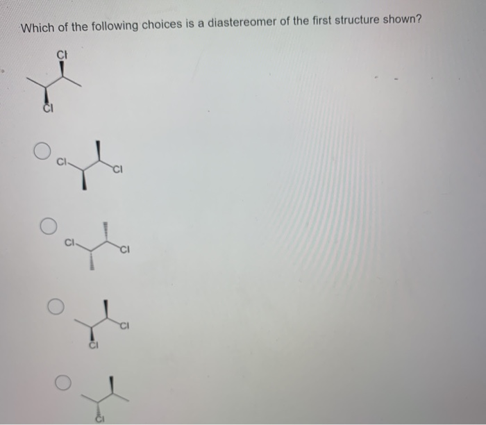 Solved Which of the following choices is a diastereomer of | Chegg.com