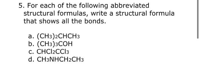 Solved 5. For each of the following abbreviated structural | Chegg.com Solved 5. For each of the following abbreviated structural | Chegg.com