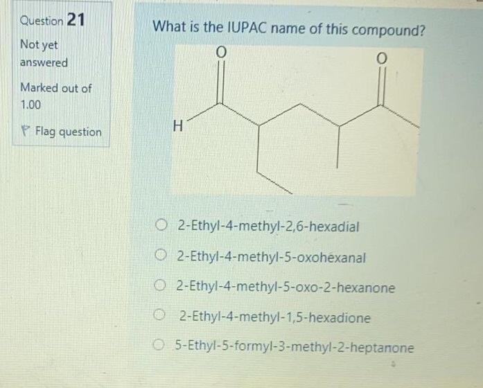 Solved Question 21 What is the IUPAC name of this compound? | Chegg.com