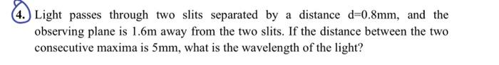 Solved 4. Light passes through two slits separated by a | Chegg.com