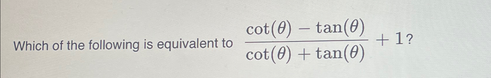 Solved Which of the following is equivalent to | Chegg.com