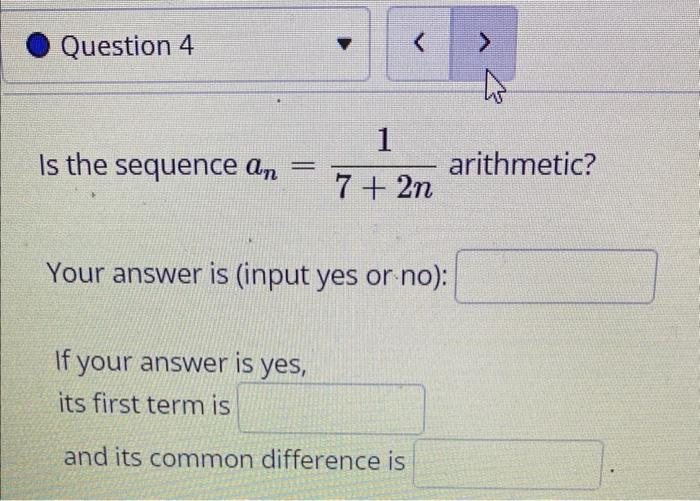 Solved Is the sequence an=7+2n1 arithmetic? Your answer is | Chegg.com