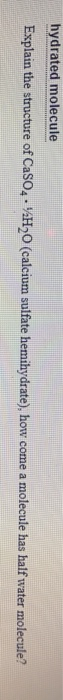 Solved hydrated molecule Explain the structure of CaSO4 - | Chegg.com