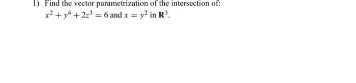 Solved 1) Find the vector parametrization of the | Chegg.com