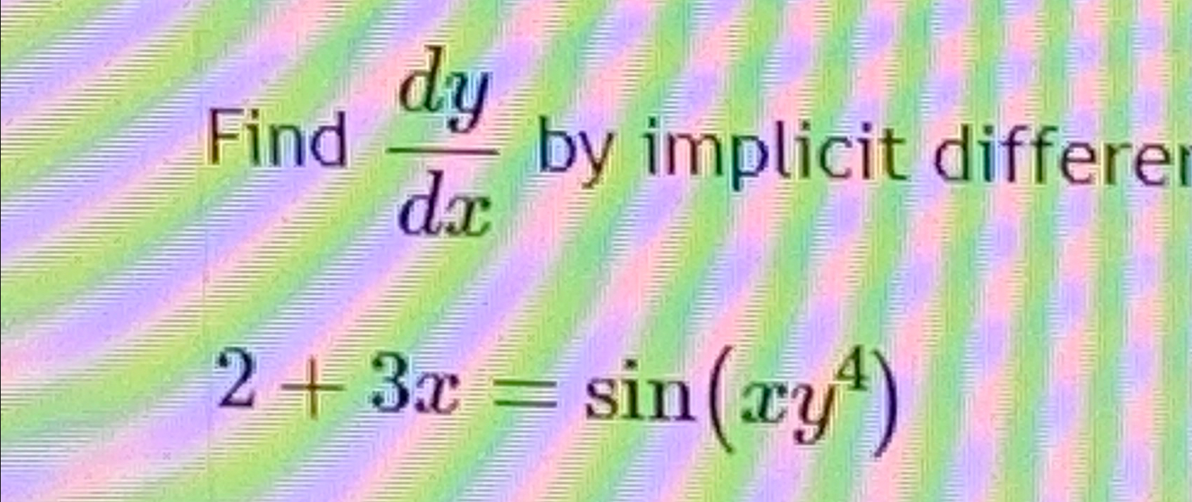 Solved Find dydx ﻿by implicit differer2+3x=sin(xy4) | Chegg.com